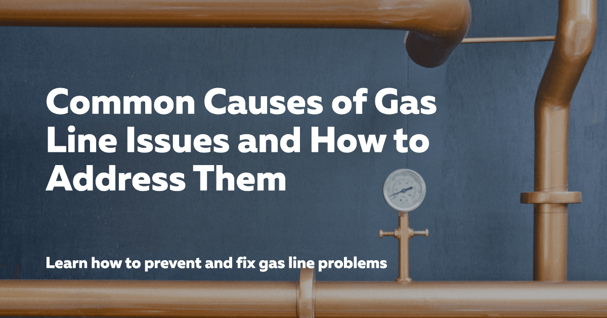 Common Causes of Gas Line Issues and How to Address Them - Service By Scott