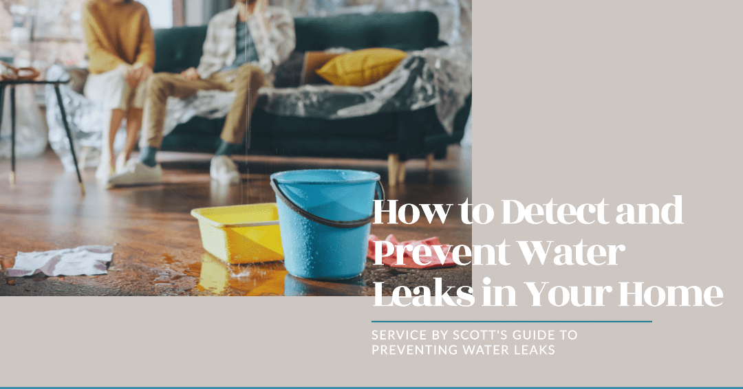 How to Detect and Prevent Water Leaks in Your Home - Service By Scott